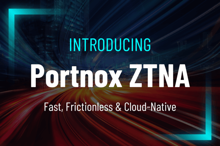 Portnox Unleashes Fast, Frictionless, Cloud-Native ZTNA - Portnox